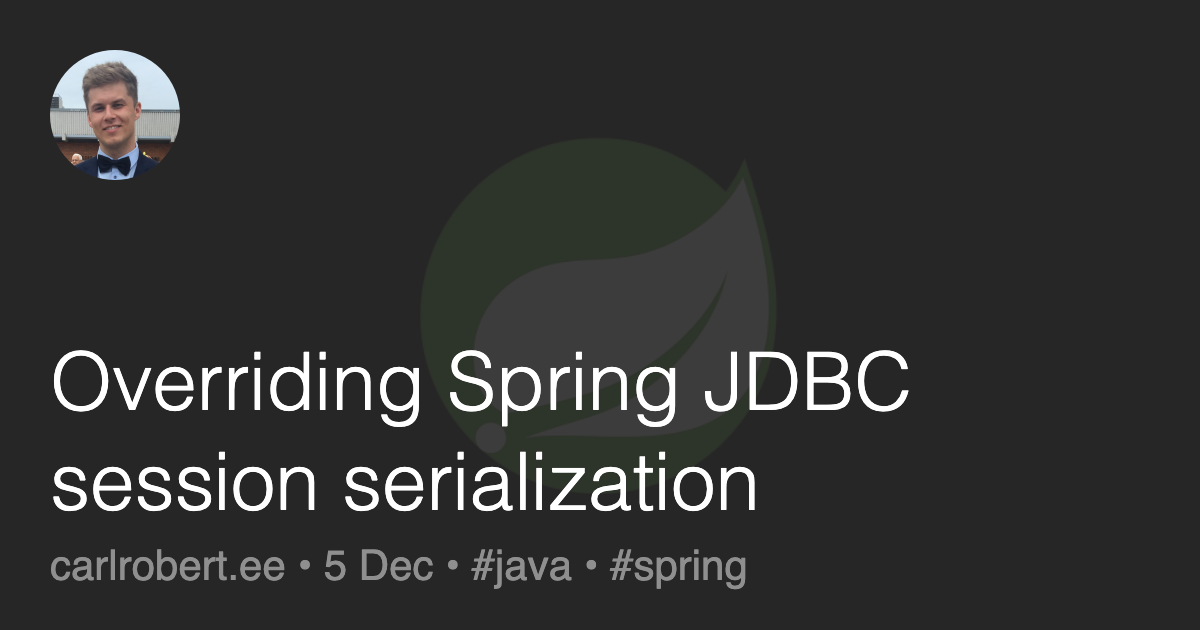 Overriding Spring Jdbc Session Serialization 7126